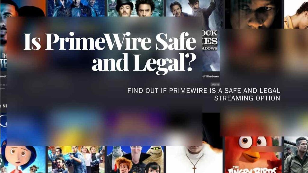 Is PrimeWire Safe and Legal? With Warning!